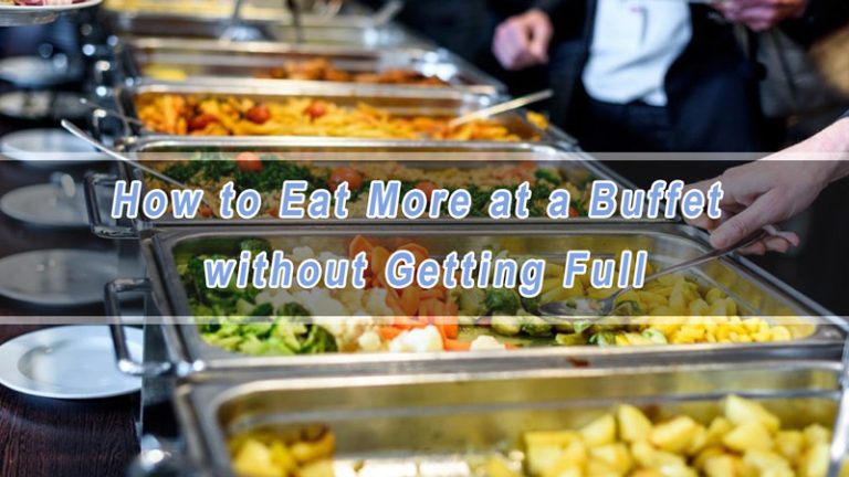 How to Eat More at a Buffet without Getting Full