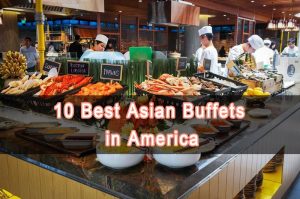 Discover the 10 Best Asian Buffets in America