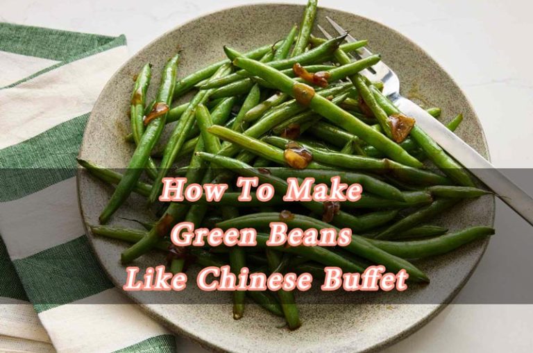 How To Make Green Beans Like Chinese Buffet at Home